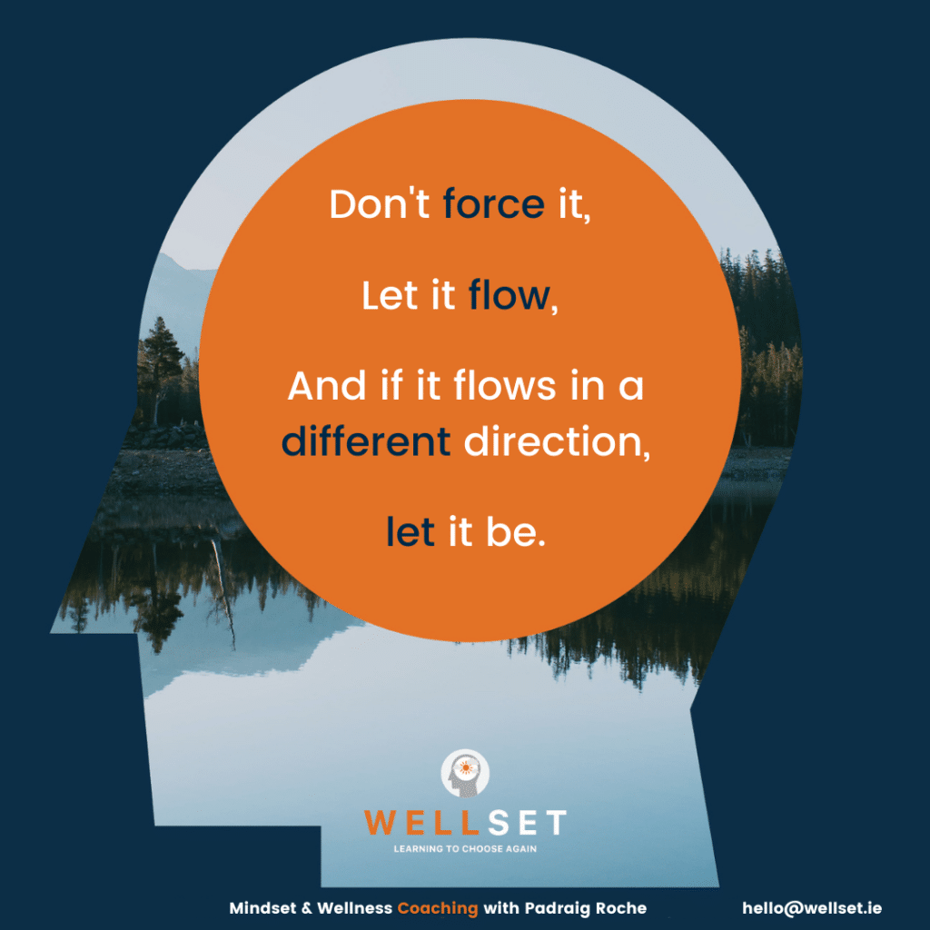 Don't force it - Wellset